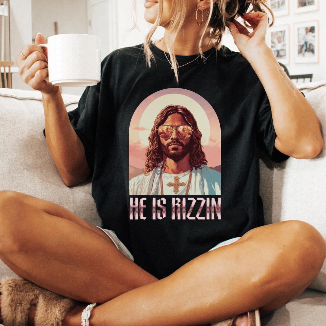 He is Rizzin Jesus Bootleg Rap Easter Shirt Gift Comfort Colors Easter ...