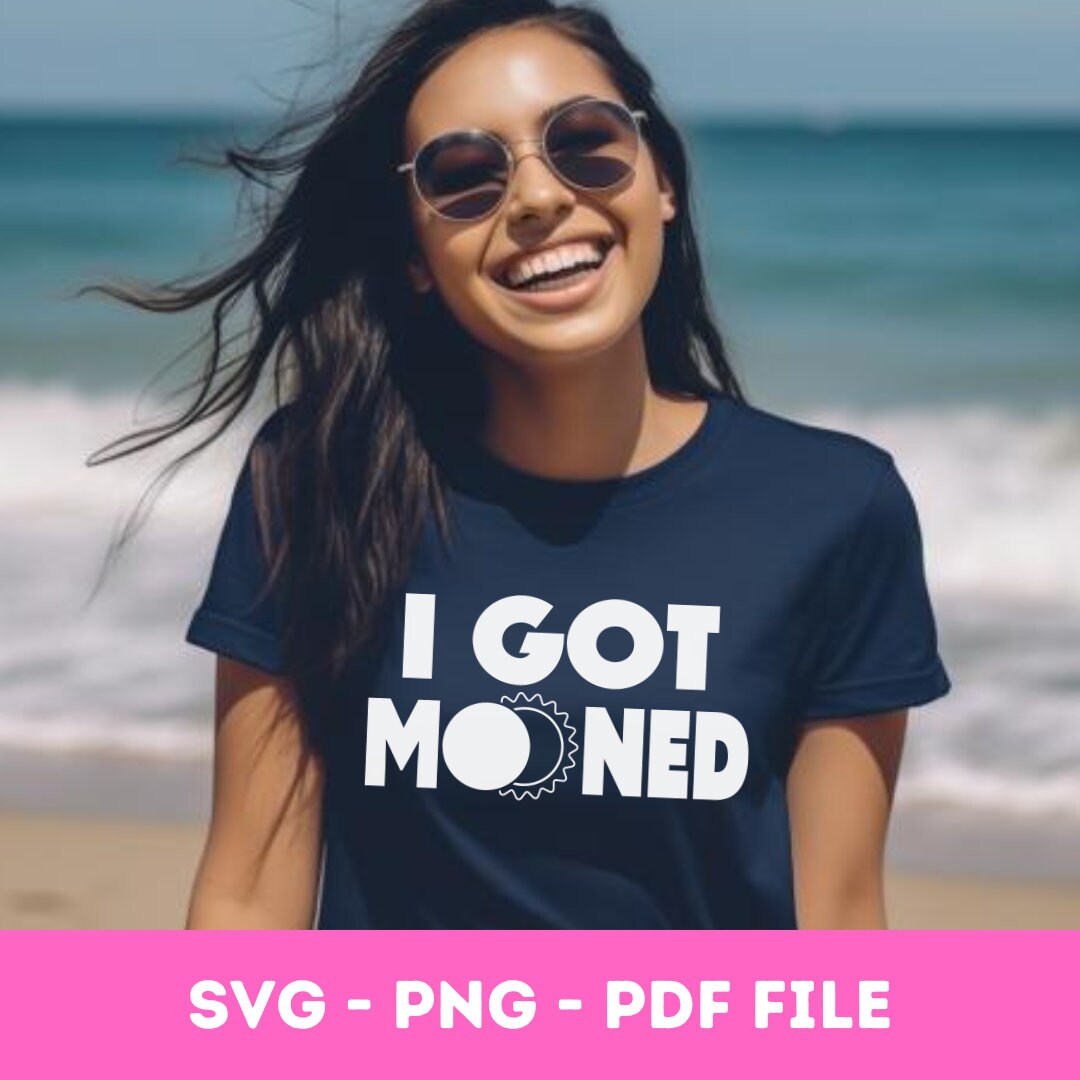 Solar Eclipse SVG Solar Eclipse PNG Total Eclipse I Got Mooned Humorous ...