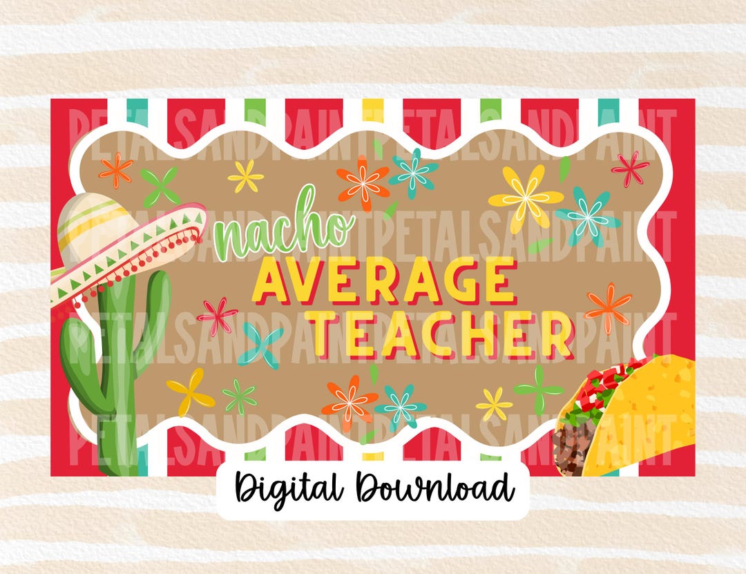 Nacho Average Teacher | Teacher Appreciation | Banner Template | Canva ...