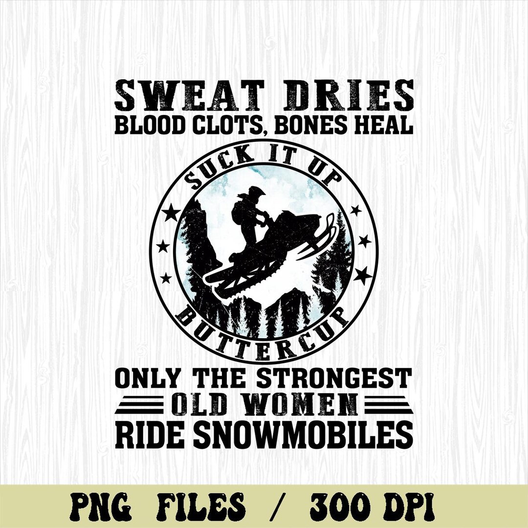 Only the Strongest Old Women Ride Snowmobile Png, Snowmobile Mom Png ...