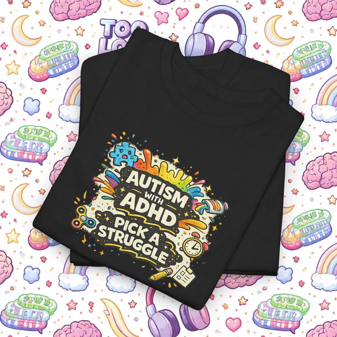 Autism With ADHD: Pick a Struggle T-shirt | Neurodivergent Humor - Etsy