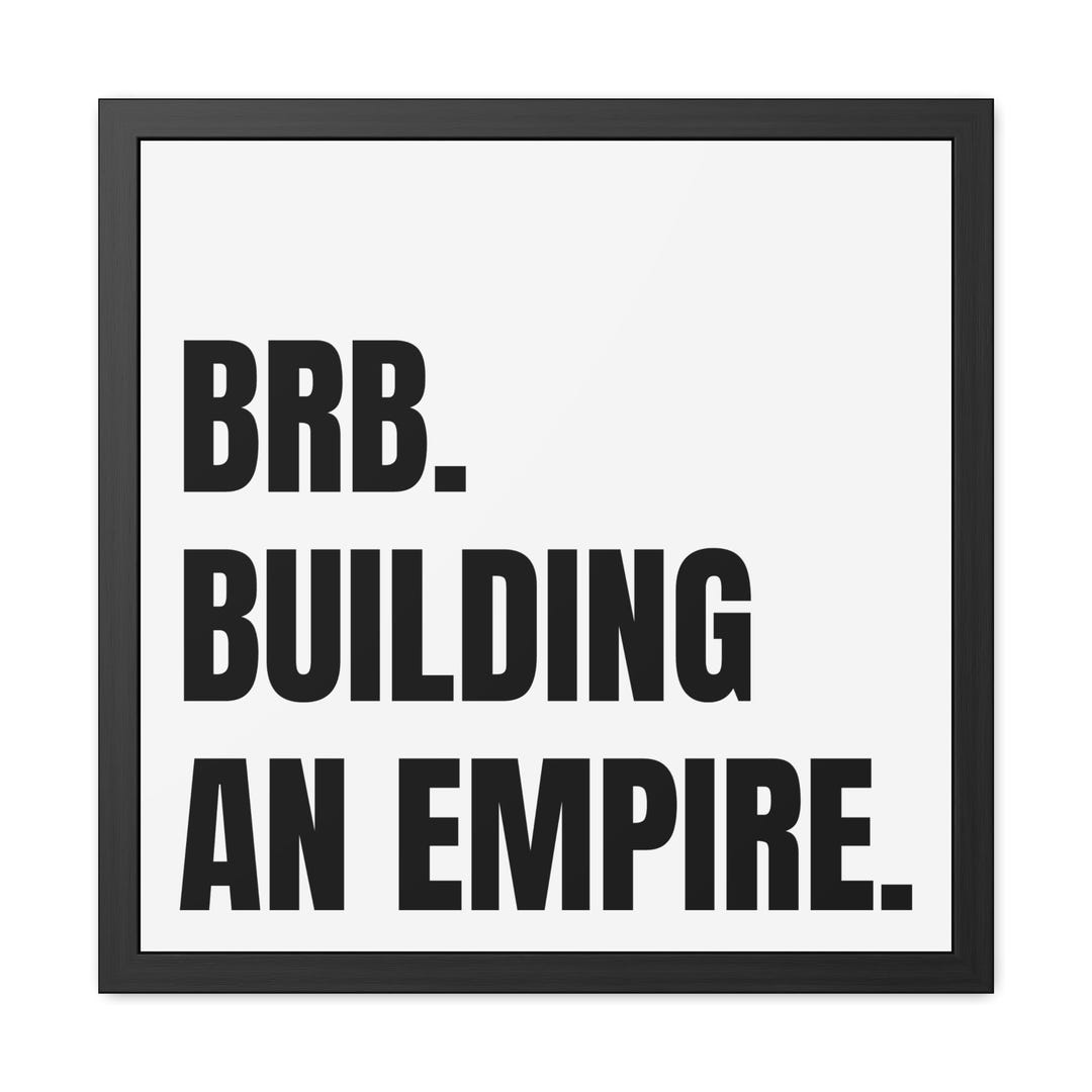 Motivational Wall Art | BRB Building an Empire Framed Poster - Etsy