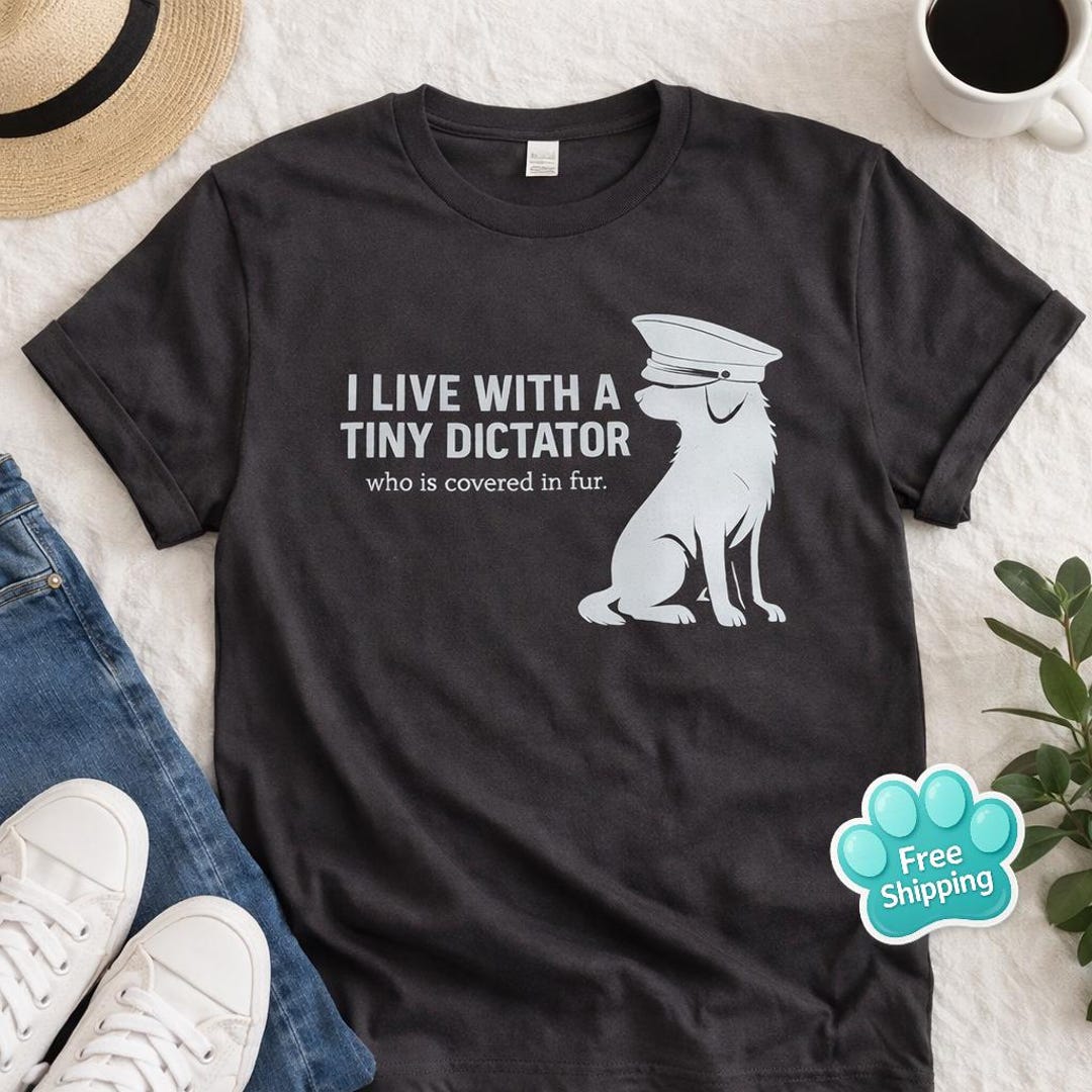 Funny Dog Owner Shirt – I Live With a Tiny Dictator, Unisex Tee - Etsy