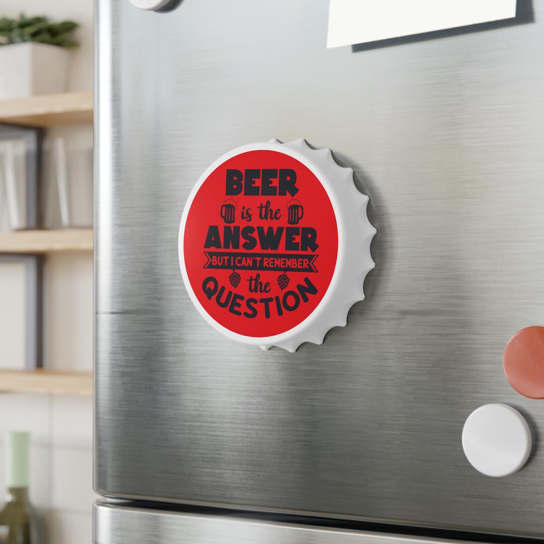 Beer is the Answer Bottle Opener | Novelty Beer Quote - Etsy