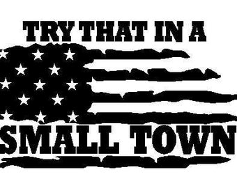 Try That in a Small Town Decal - Etsy