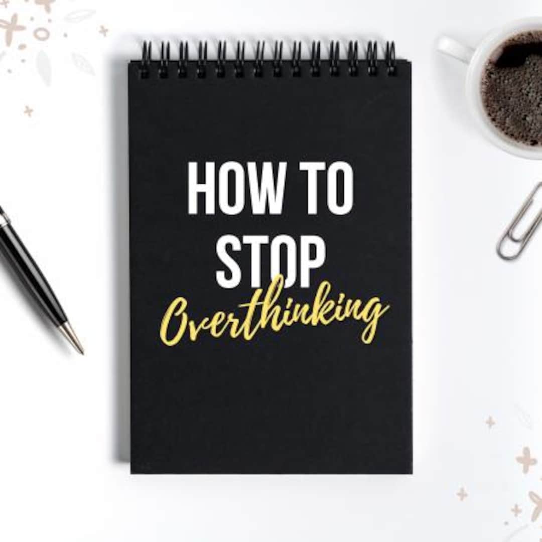 How to Stop Over Thinking | A Simple Guide to Calm Your Mind and Reduce ...