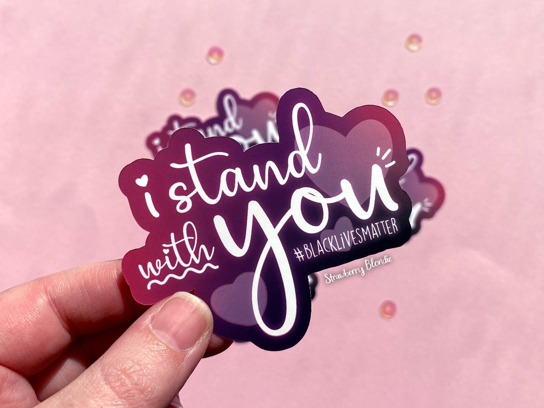 I Stand With You Sticker - Black Lives Matter Die Cut Sticker - Charity ...
