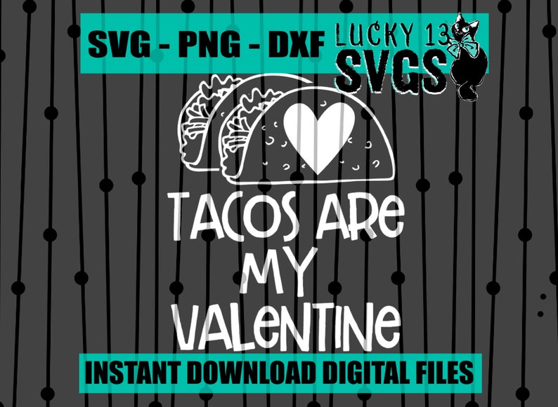 Tacos Are My Valentine Svg Png Dxf Ready To Cut Design Etsy