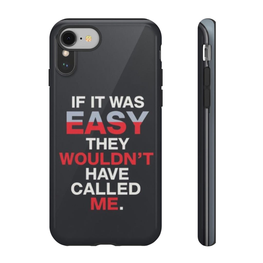 If It Was Easy They Wouldn't Have Called Me Tough Case | Motivational ...