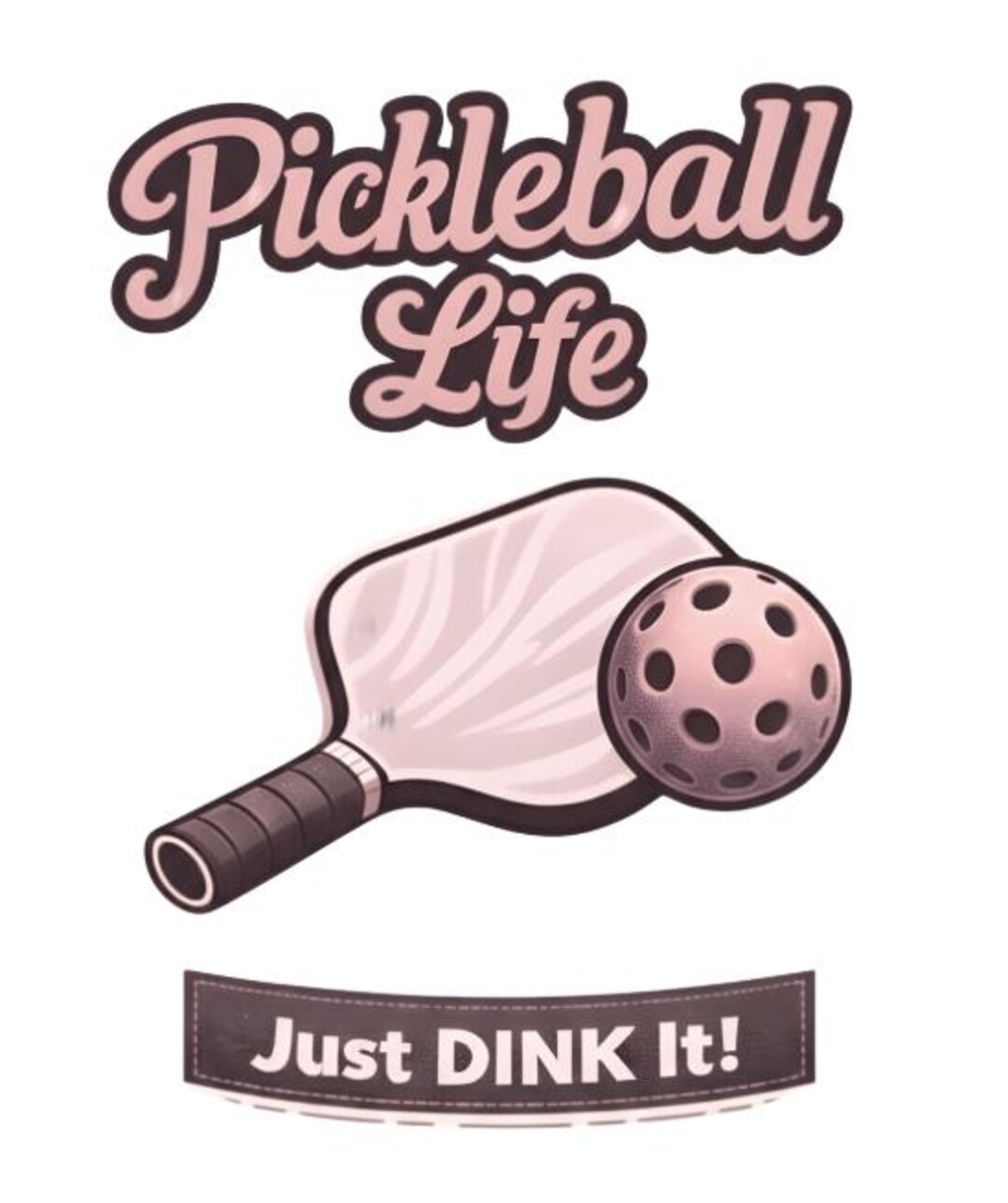 Pickleball Life Just Dink It Pink Download High Resolution PNG File ...