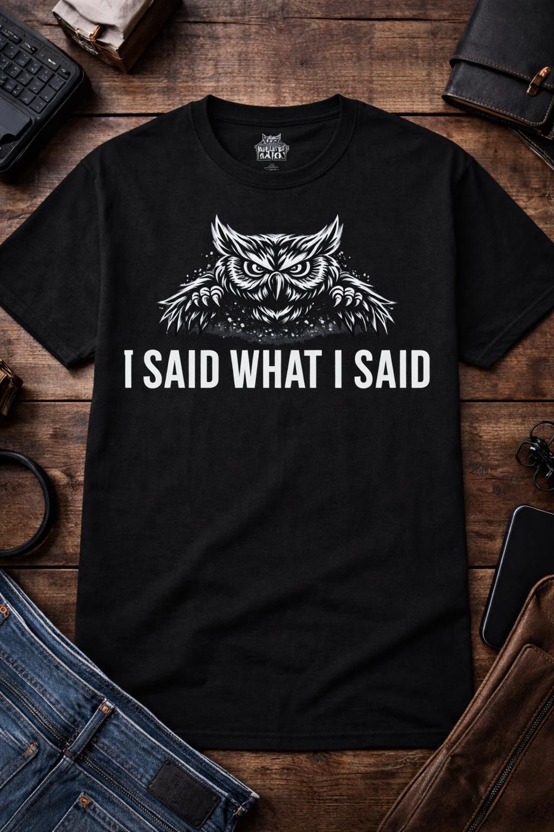 I Said What I Said Shirt Defiant Owl Bold Statement Tee - Etsy