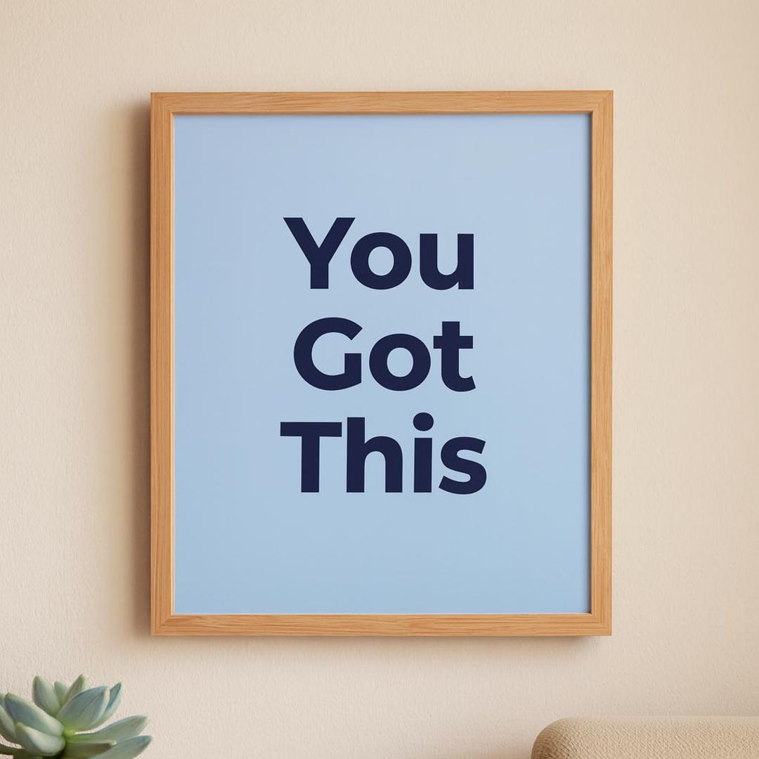 You Got This Poster | Inspirational Wall Art | Positive Quote Print ...