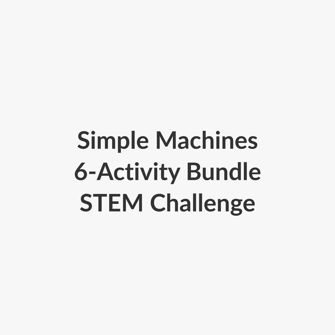 Simple Machines & Mechanisms STEM Challenge Bundle – 6 Activities ...