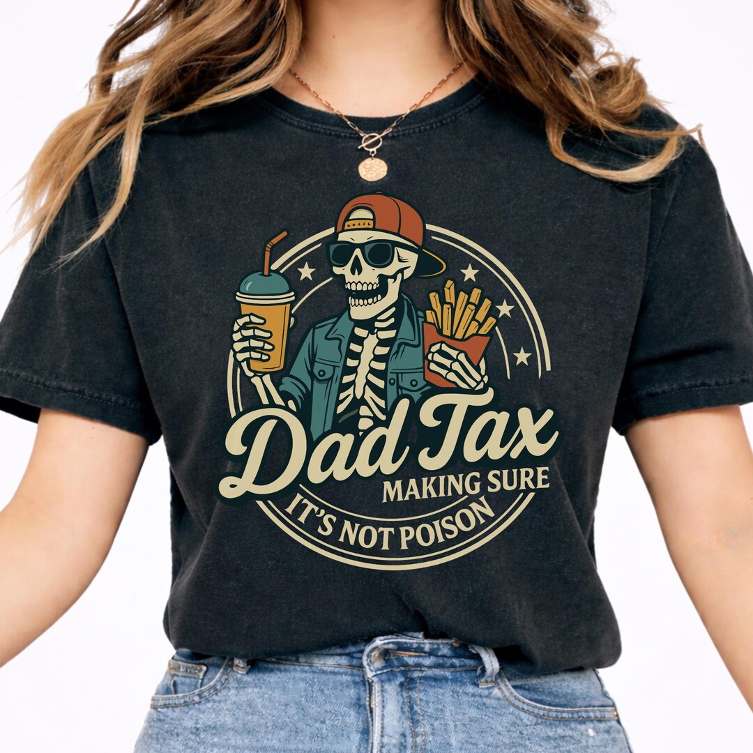 Dad Tax Skeleton T-shirt, Funny Dad Joke Graphic Tee - Etsy