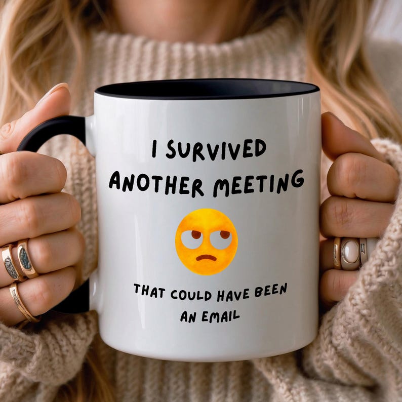 Funny Office Mug UK — "i Survived Another Meeting That Could Have Been ...