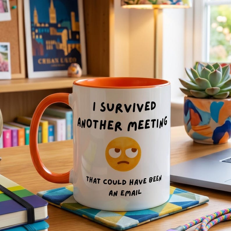 Funny Office Mug UK — "i Survived Another Meeting That Could Have Been ...