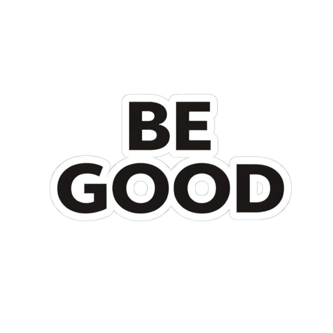 Be Good Sticker | Kiss-cut Motivational Sticker - Etsy