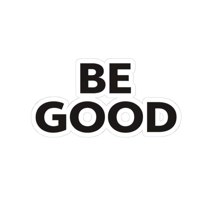 Be Good Sticker | Kiss-cut Motivational Sticker - Etsy