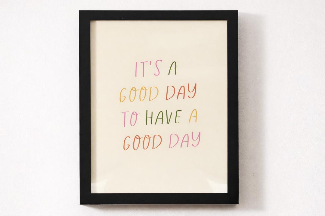 Good Day Printable Wall Art – Colorful Quote Poster, Positive ...