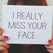 Missing You Card "i Really Miss Your Face" Greeting Card. Miss You Card ...