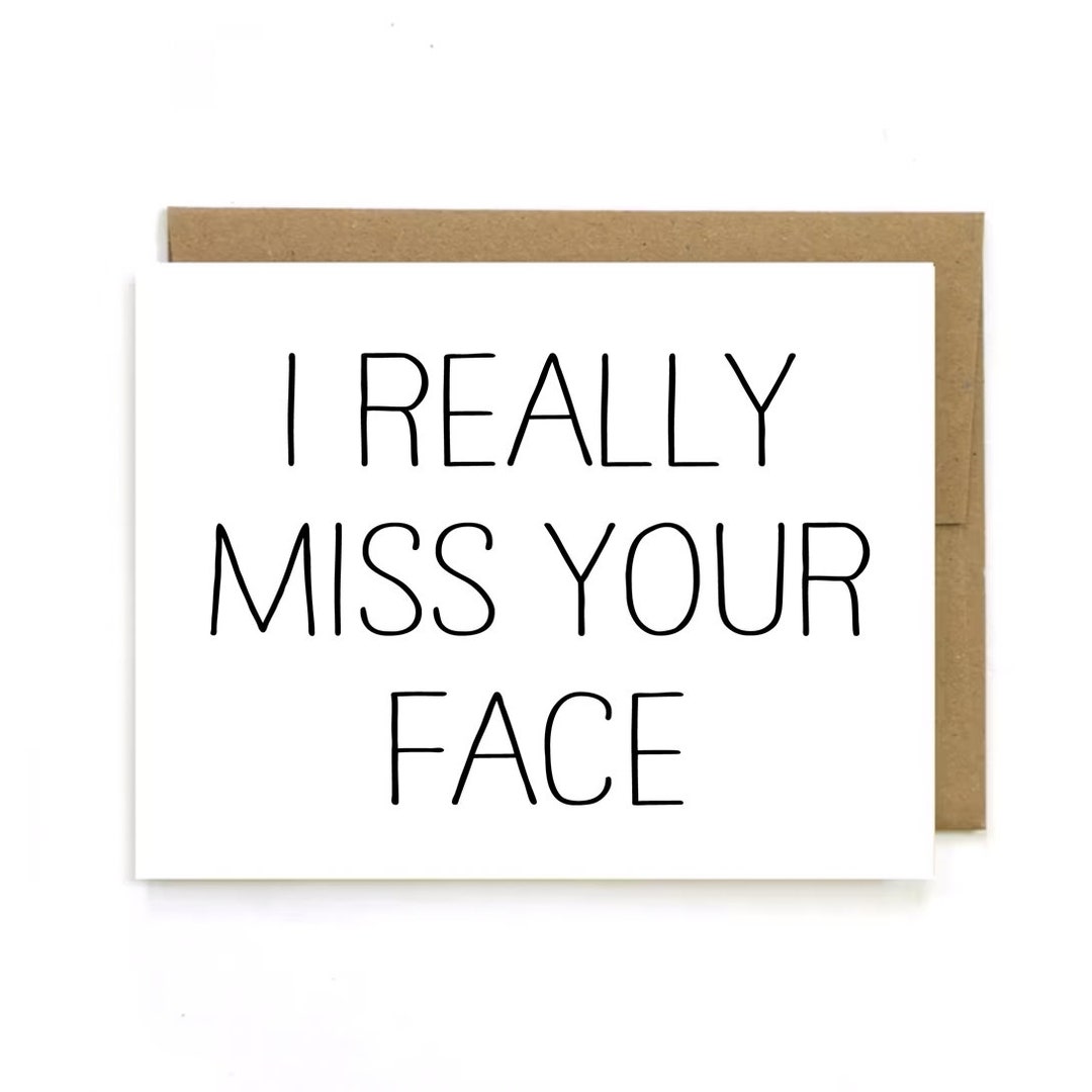 Missing You Card I Really Miss Your Face Greeting Card Miss You Card