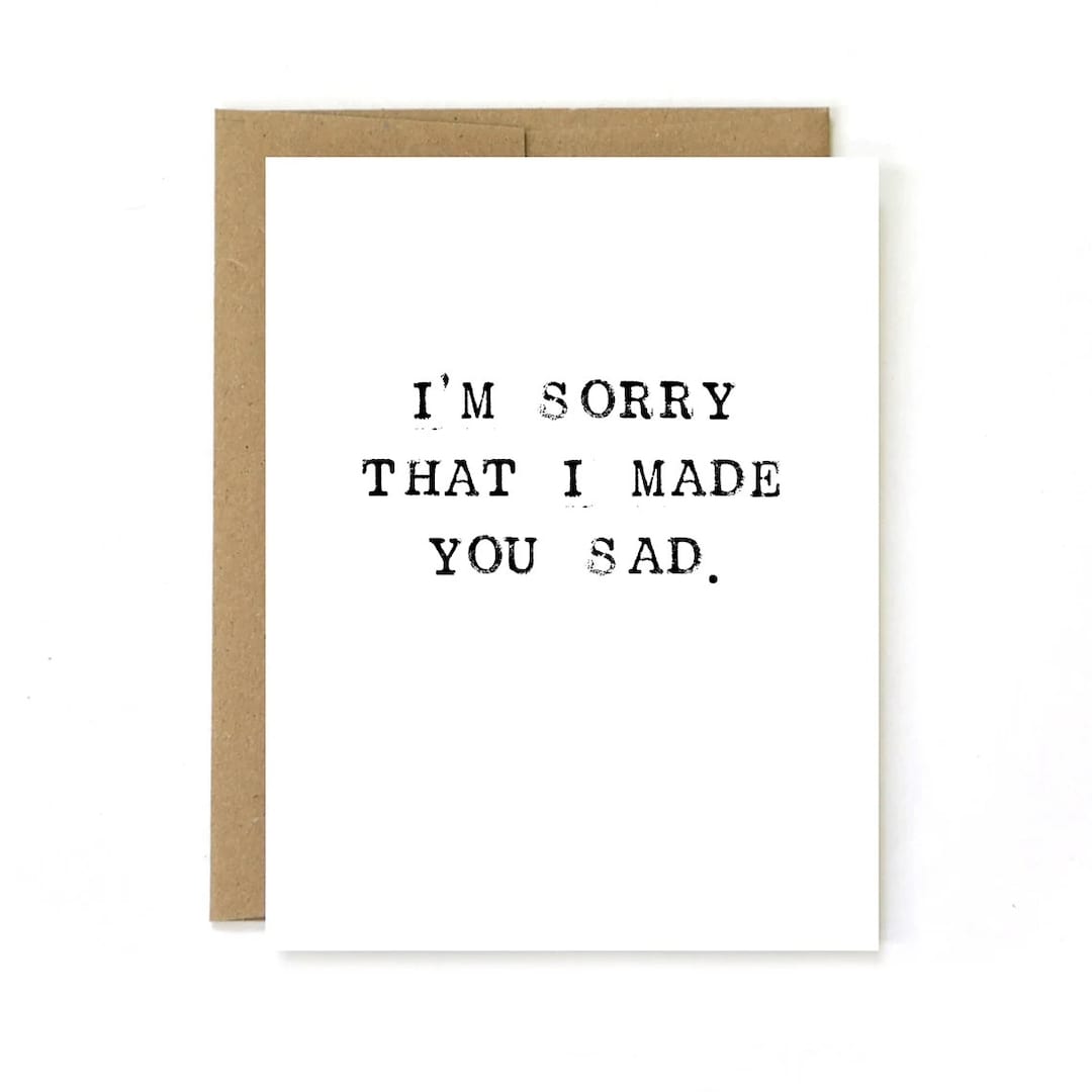 I'm Sorry Card, I'm Sorry That I Made You Sad, Sorry Card, - Etsy