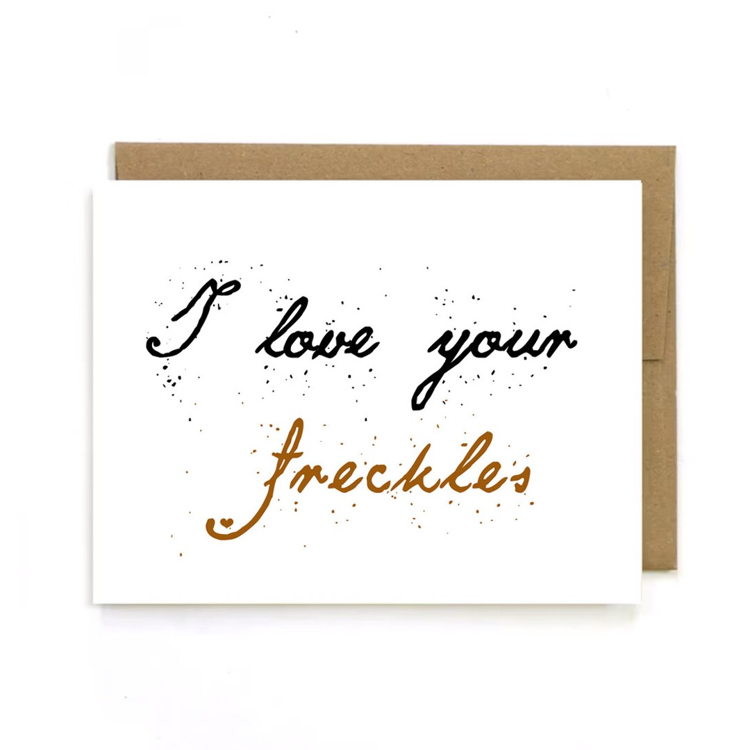 I Love Your Face, I Love Your Freckles, Face Card, Face, Freckles, Love ...