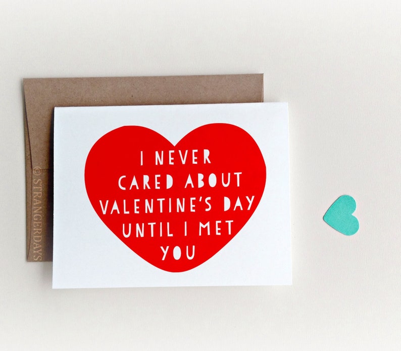 Valentine's Day Card " I Never Cared About Valentine's Day Until I Met ...