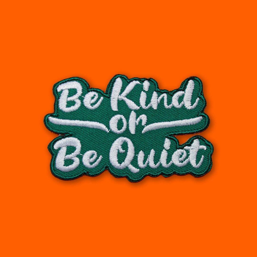 Be Kind or Be Quiet Patch Vegan Adhesive Iron or Sew on Patches Gift ...