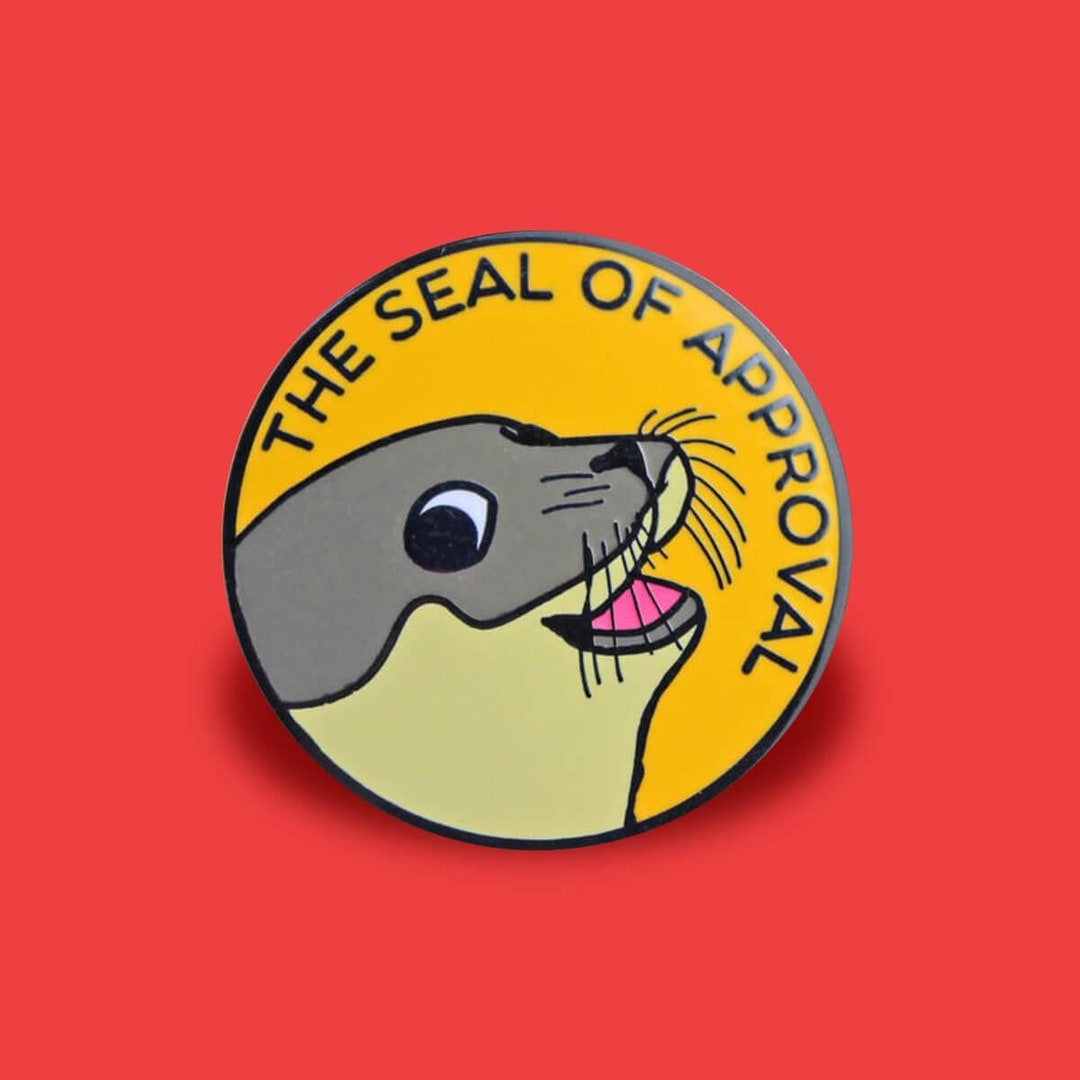 The Seal of Approval Enamel Pin Badge • Cute Animal Lover Meme ...