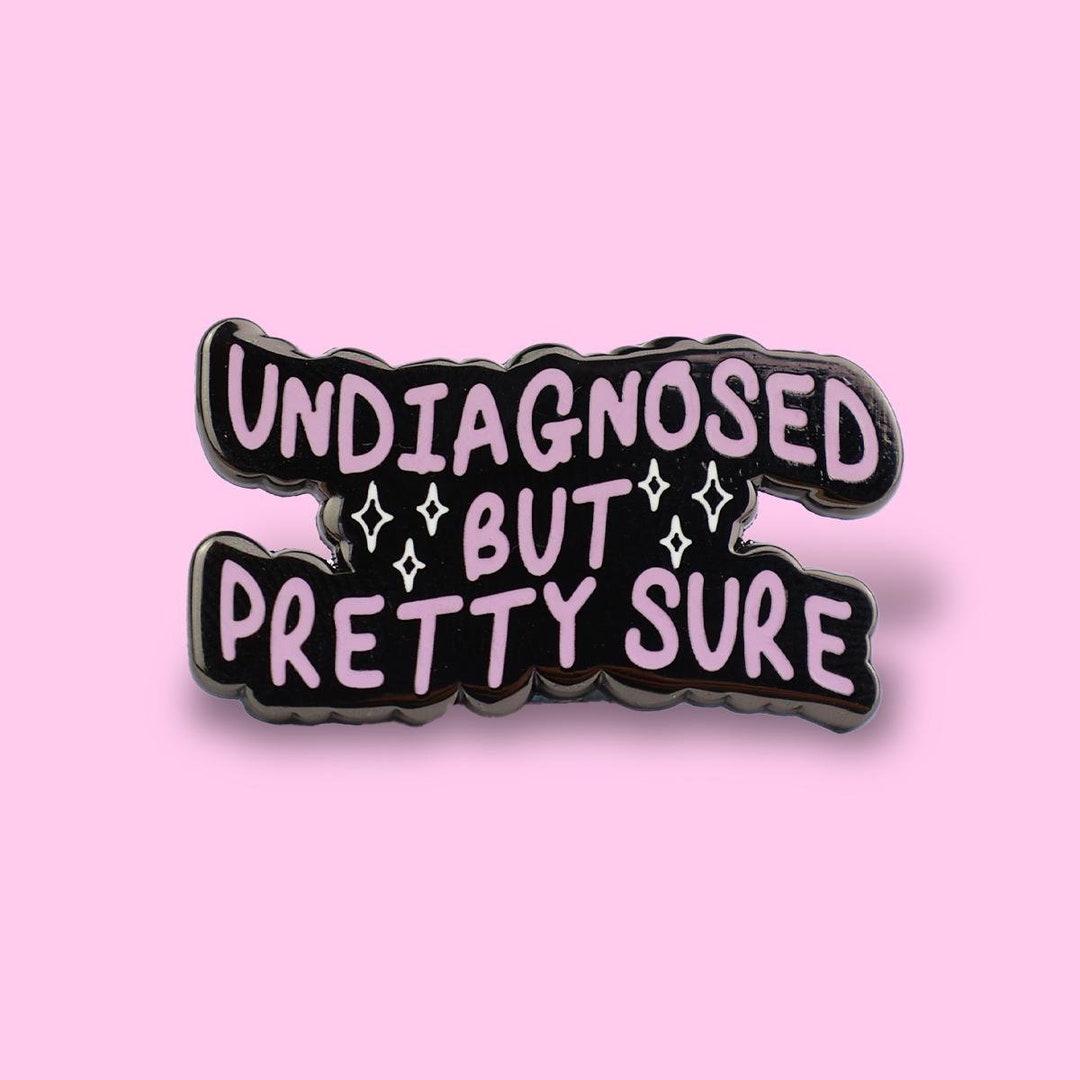 Undiagnosed but Pretty Sure Enamel Pin • Funny Neurodivergent Badge ...
