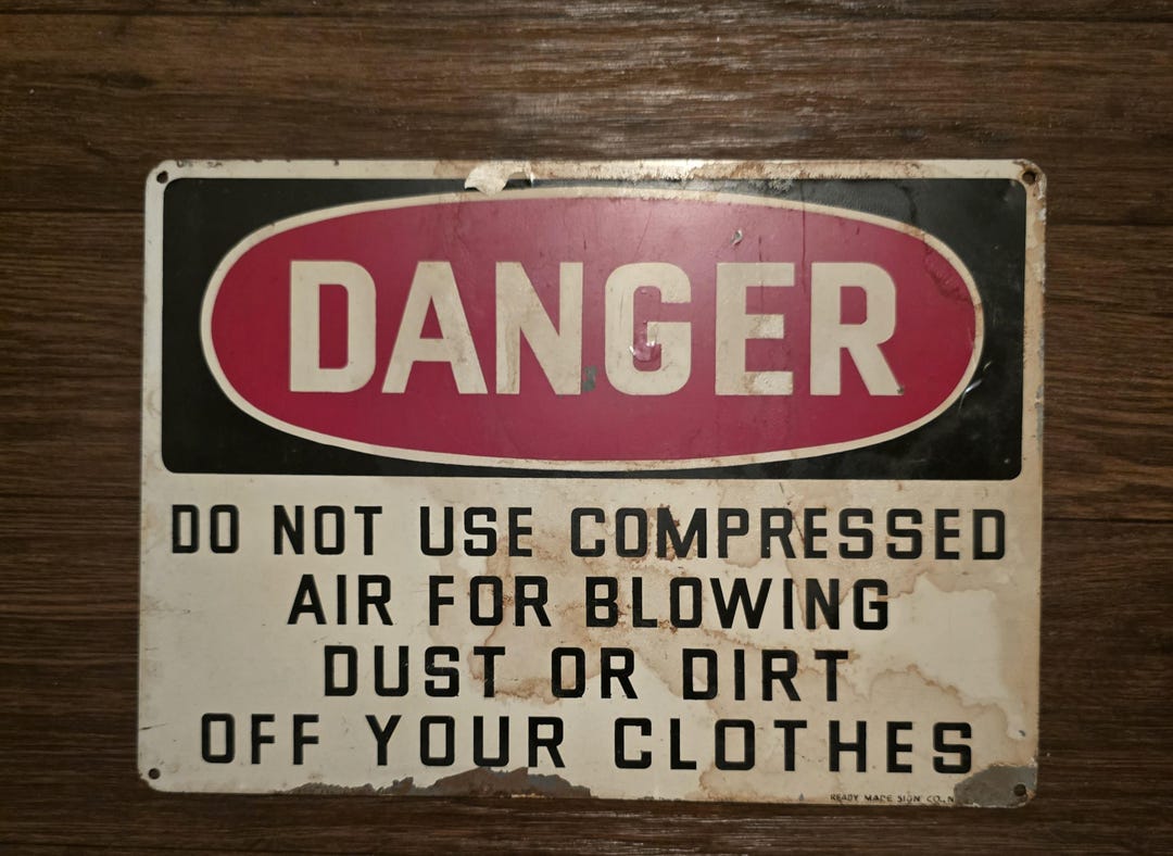 Vintage Danger Metal Sign - " Do Not Use Compressed Air for Blowing ...