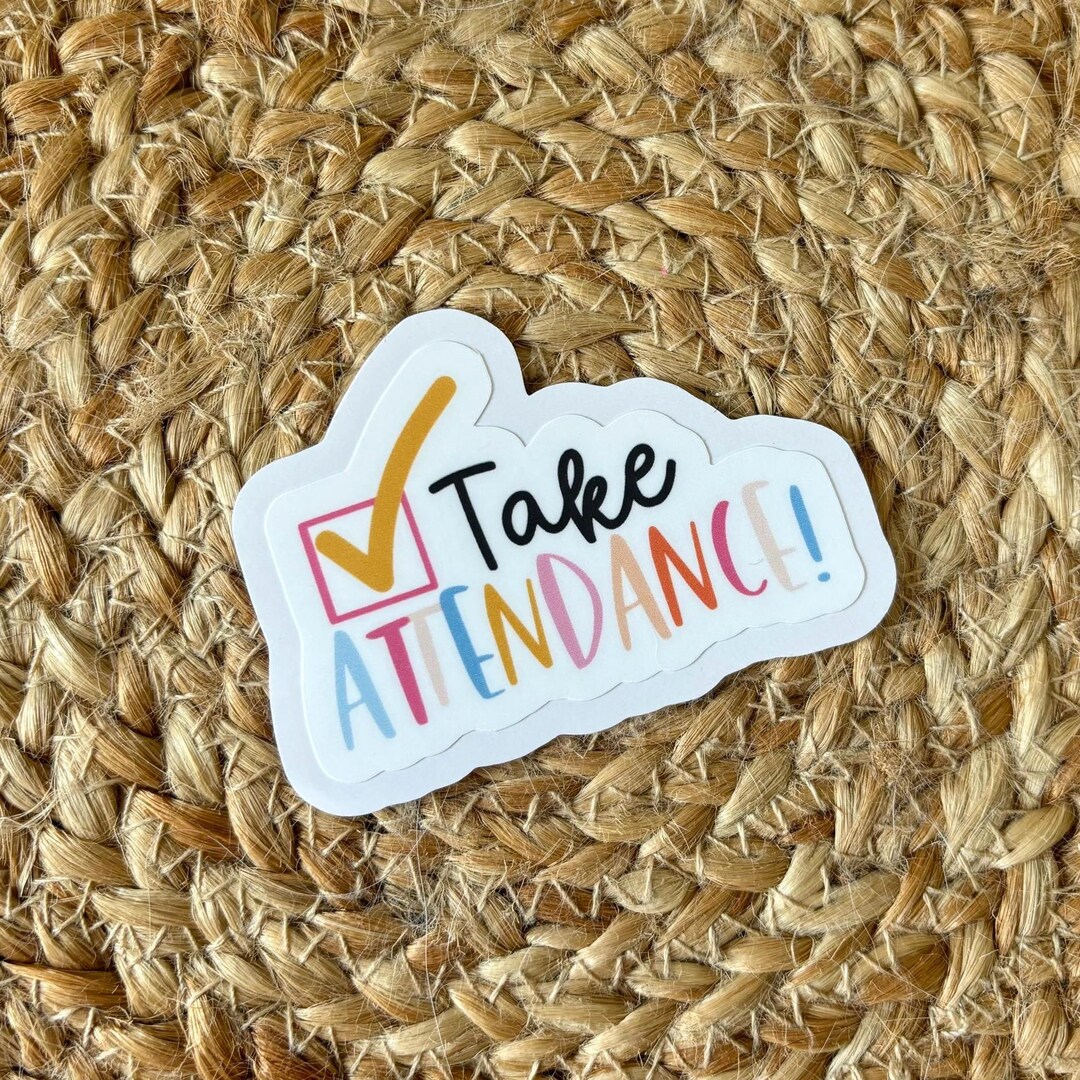 Take Attendance Sticker: Teacher Appreciation Gift, Vinyl Sticker - Etsy