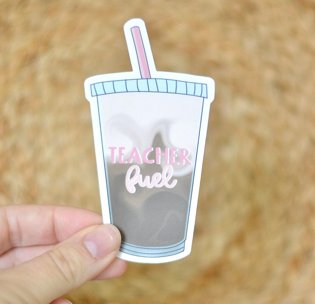 Teacher Fuel Iced Coffee Sticker, Vinyl Sticker, Teacher Gift, Teacher ...