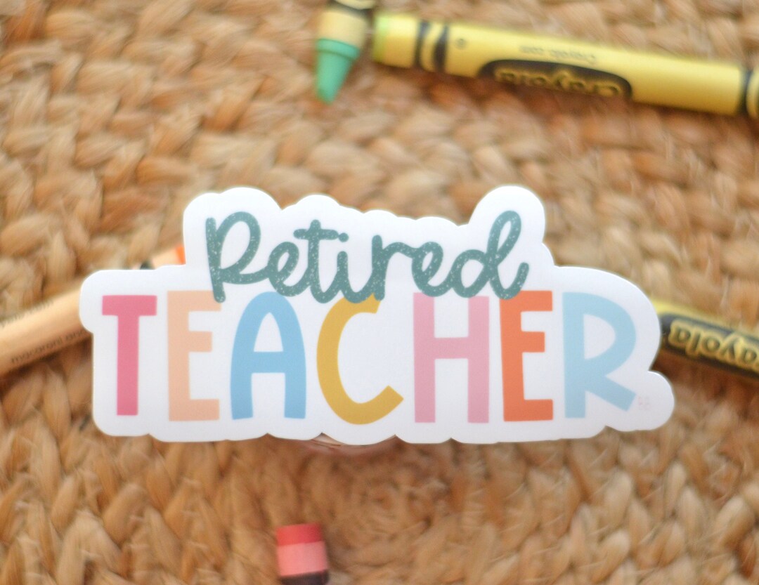 Retired Teacher Sticker, Vinyl Sticker, Teacher Gift, Colorful Block ...