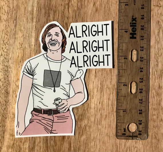 Alright Alright Alright