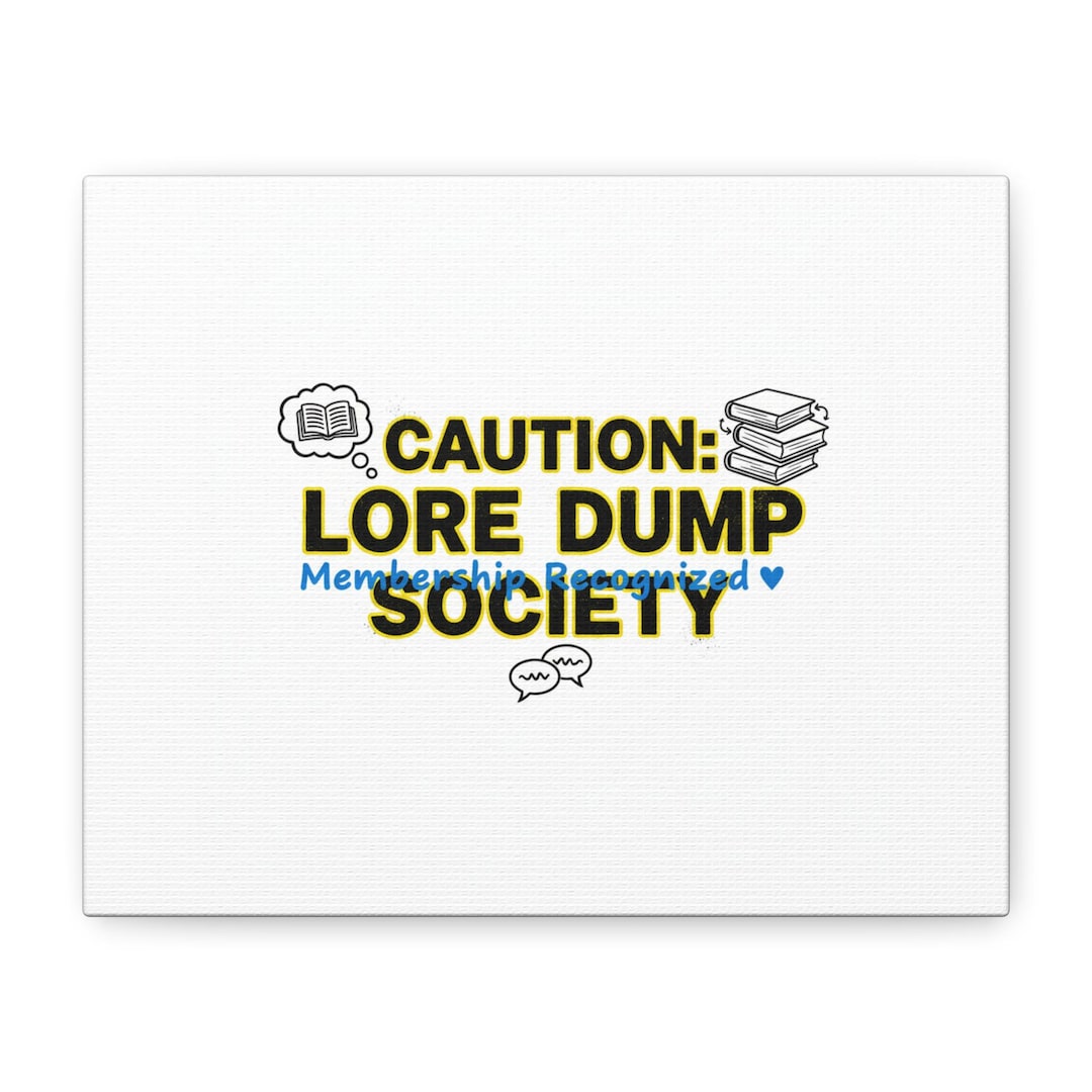 Caution: Lore Dump Society Canvas | Oversharing Meme, Storytime Humor ...