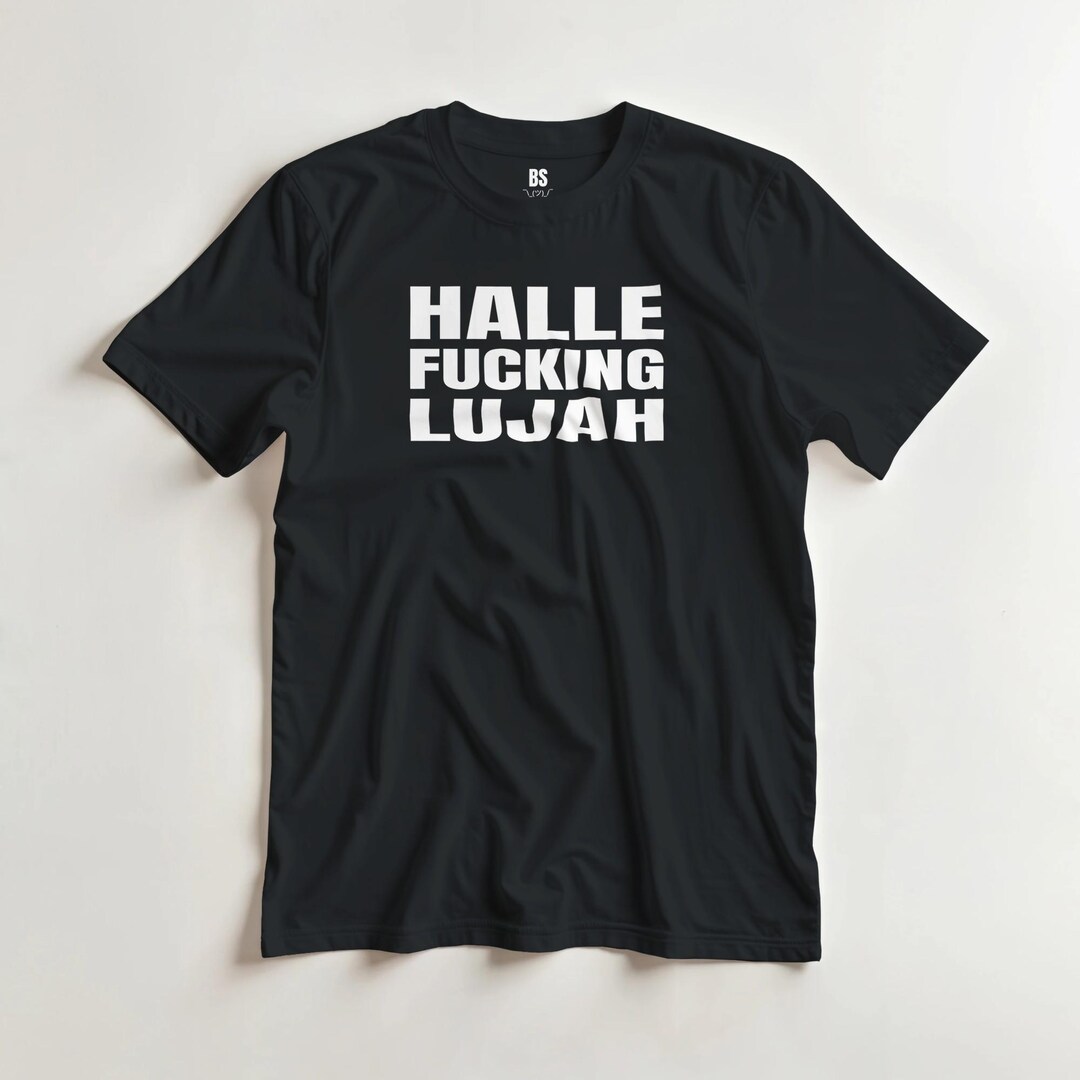 Halle F*cking Lujah T-shirt | Funny Sarcastic Tee | Edgy Typography ...
