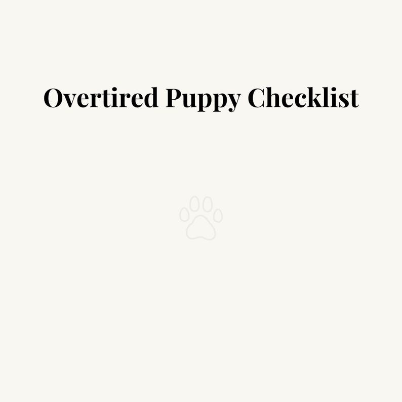 Overtired Puppy Signs Checklist | Printable Puppy Behavior Guide (A4 ...