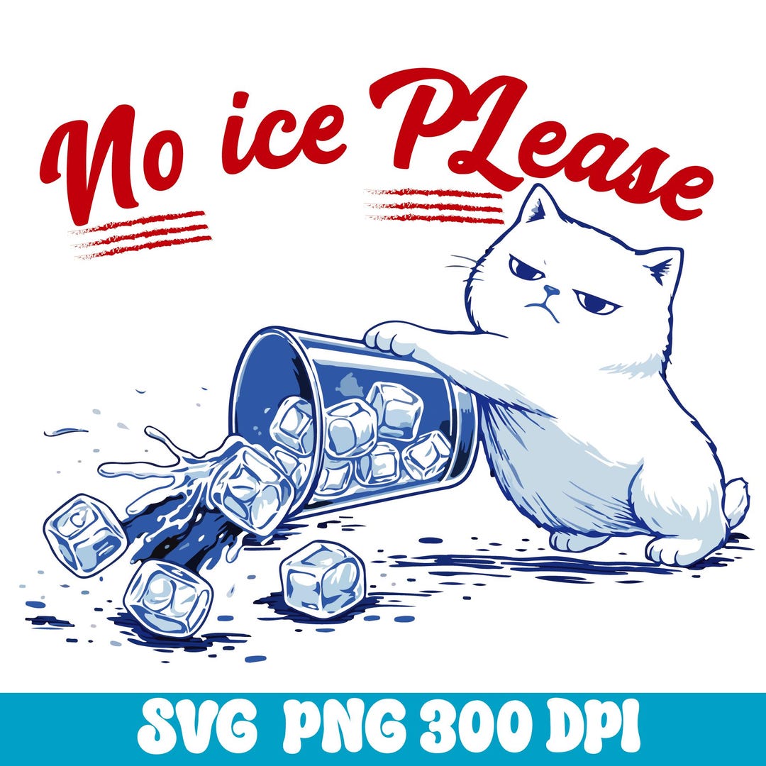 No Ice Please Cat SVG PNG, Sarcastic Cat Meme Svg, Social Justice ...