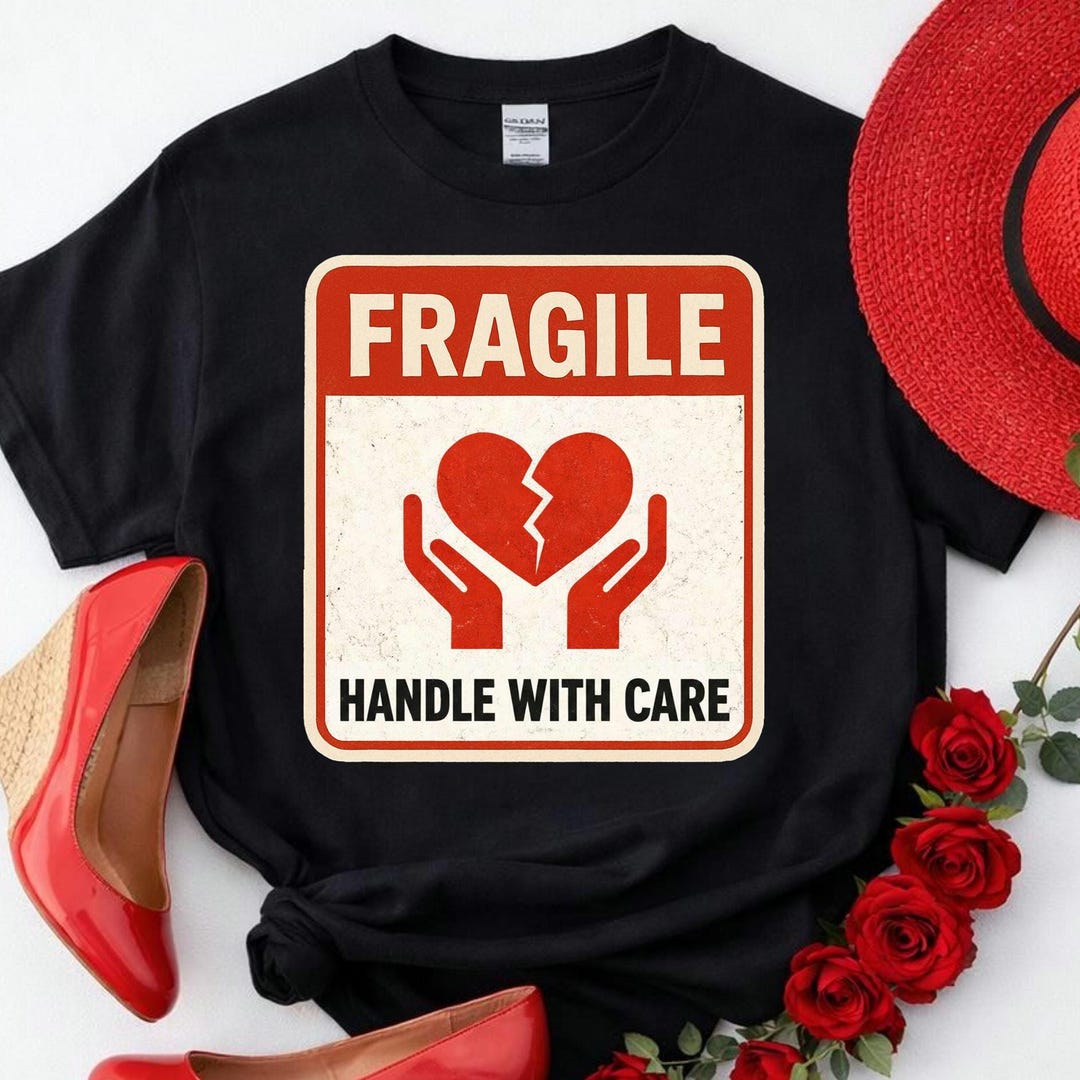 Fragile Handle With Care T-shirt – Funny Relationship Meme Tee ...