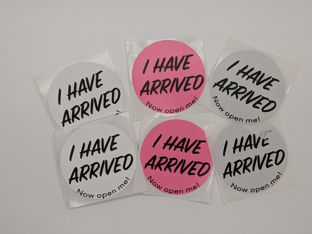 I Have Arrived Stickers Round Thermal Labels 2 - Etsy