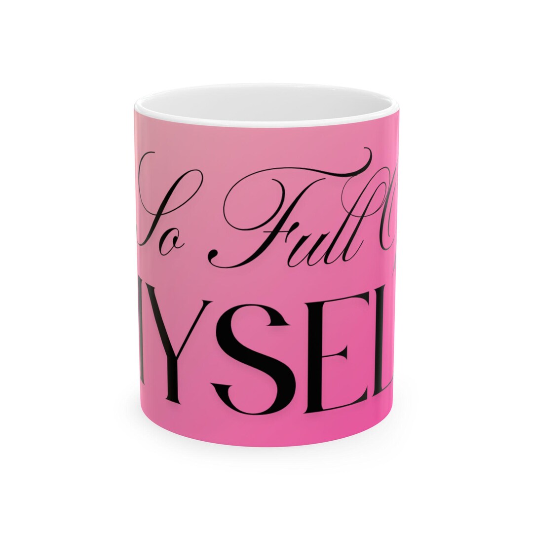 So Full of Myself Mug | Pink Script Typography, Ombre Stripe Coffee Cup ...