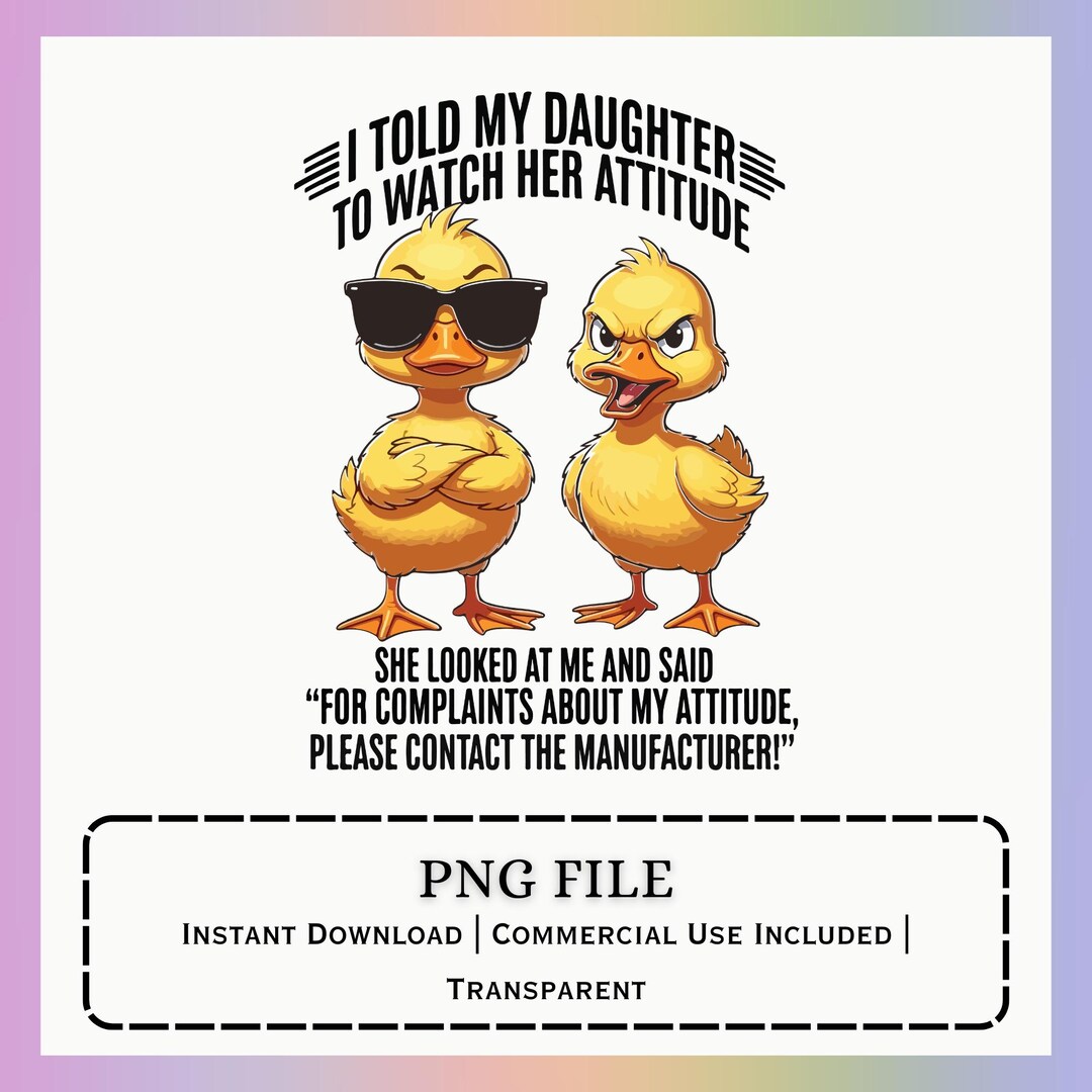 Funny Dad Daughter PNG | Attitude Duck Meme Design | Sublimation Shirt ...