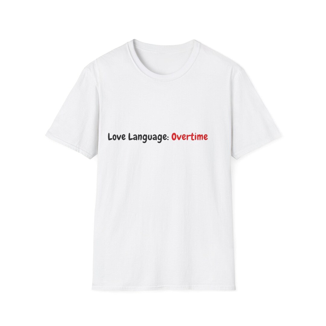 Love Language: Overtime T-shirt | Funny Work Humor, Nurse Doctor Shift ...