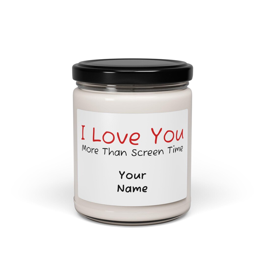 I Love You More Than Screen Time Candle | Valentine's Day Soy Candle - Etsy