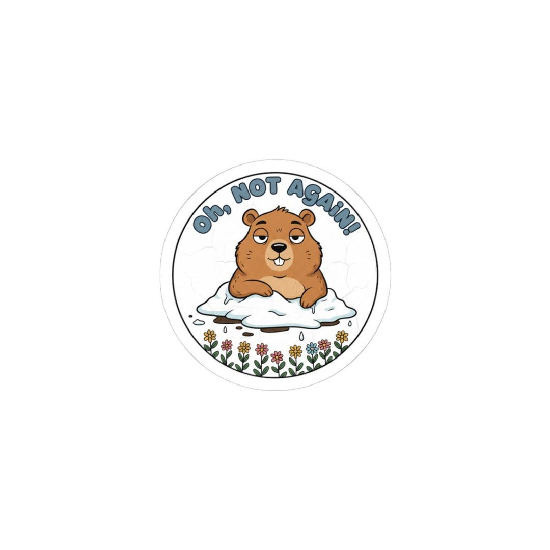 Oh, Not Again Groundhog Sticker | Groundhog Day Skeptic, Winter Snark ...