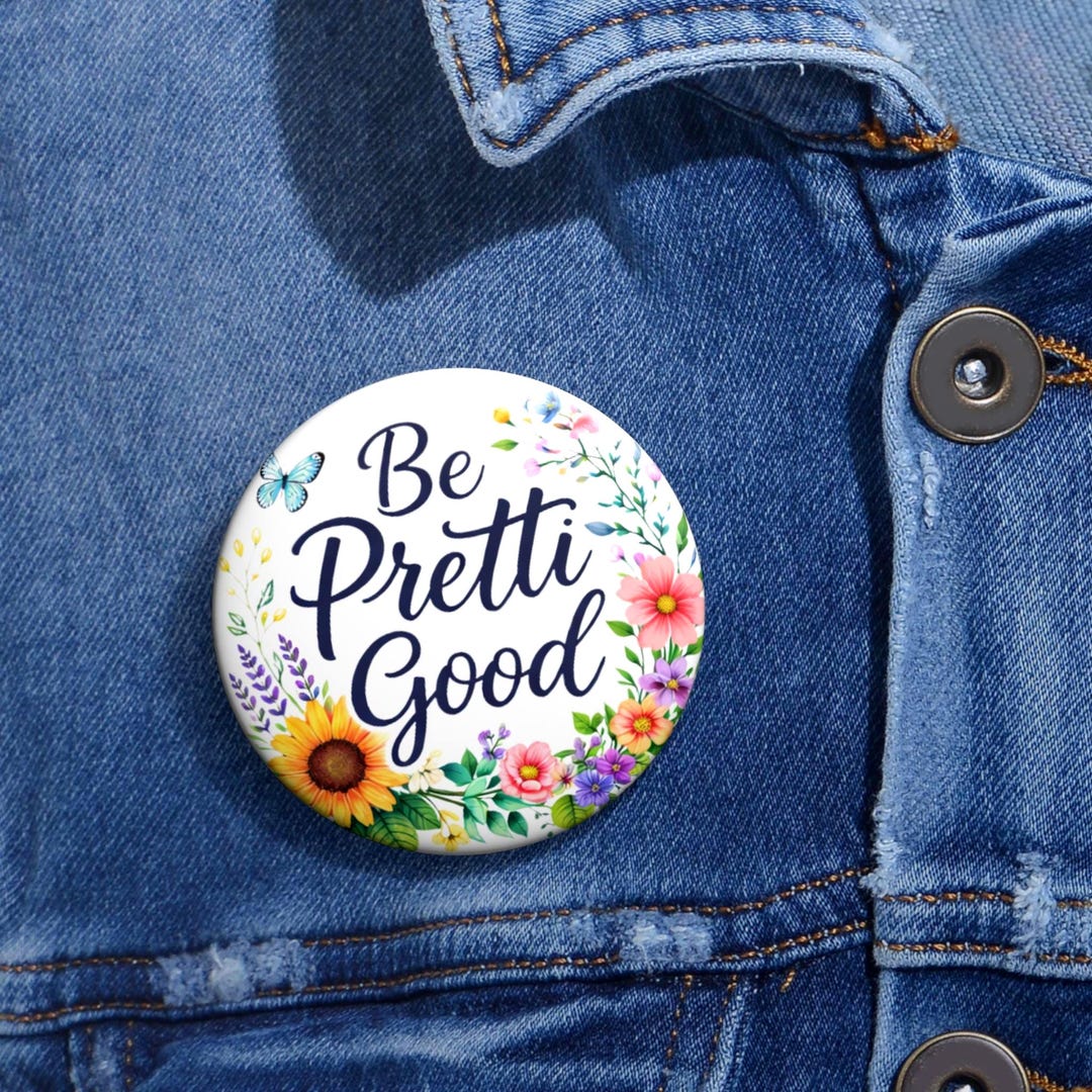 Be Pretti Good Floral Pin Button | Cute Aesthetic Badge | Positive ...