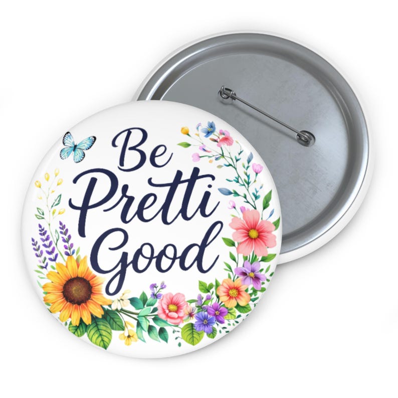 Be Pretti Good Floral Pin Button | Cute Aesthetic Badge | Positive ...