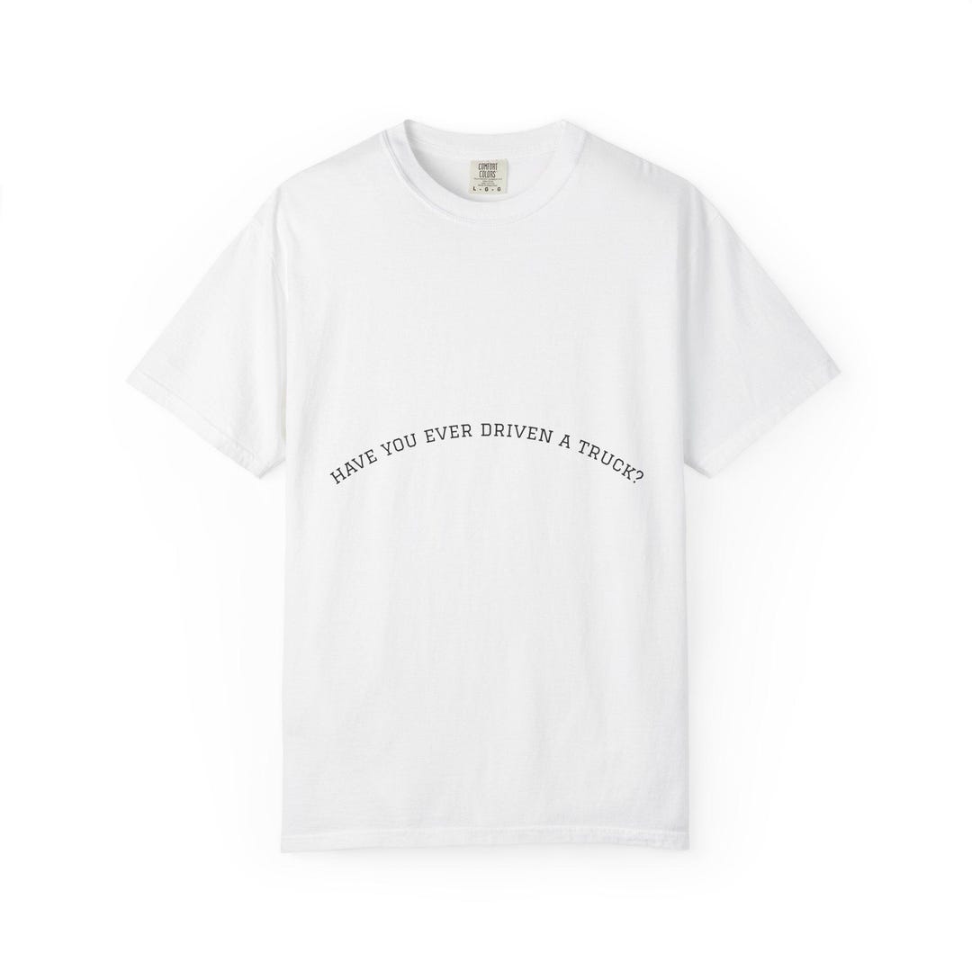 Have You Ever Driven a Truck? T-shirt | Vintage Script Est 1995 - Etsy